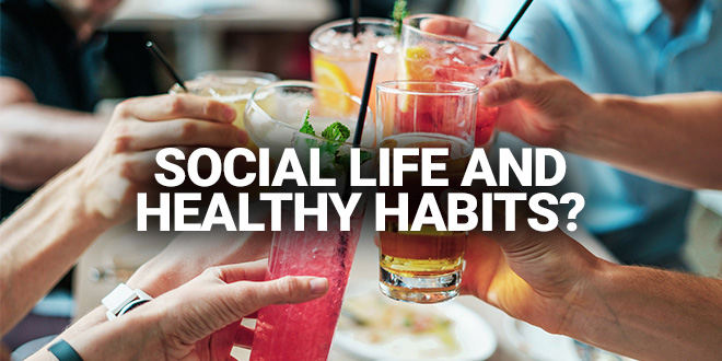 Having social life and healthy habits: is it possible? – Zumub.com ...